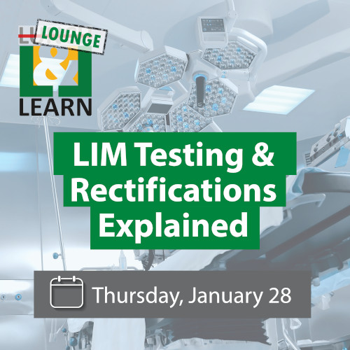 Lounge & Learn: LIM Testing & Rectifications Explained